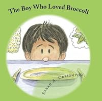 The Boy Who Loved Broccoli by Sarah Creighton