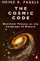The Cosmic Code: Quantum Physics as the Language of Nature by Heinz R ...
