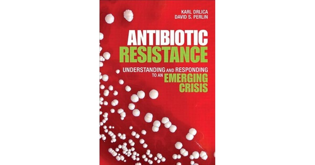 Antibiotic Resistance: Understanding and Responding to an Emerging ...