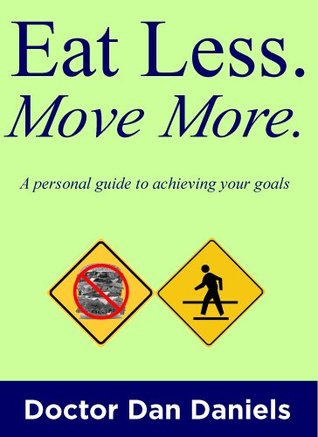 Eat Less. Move More. by Dan Daniels