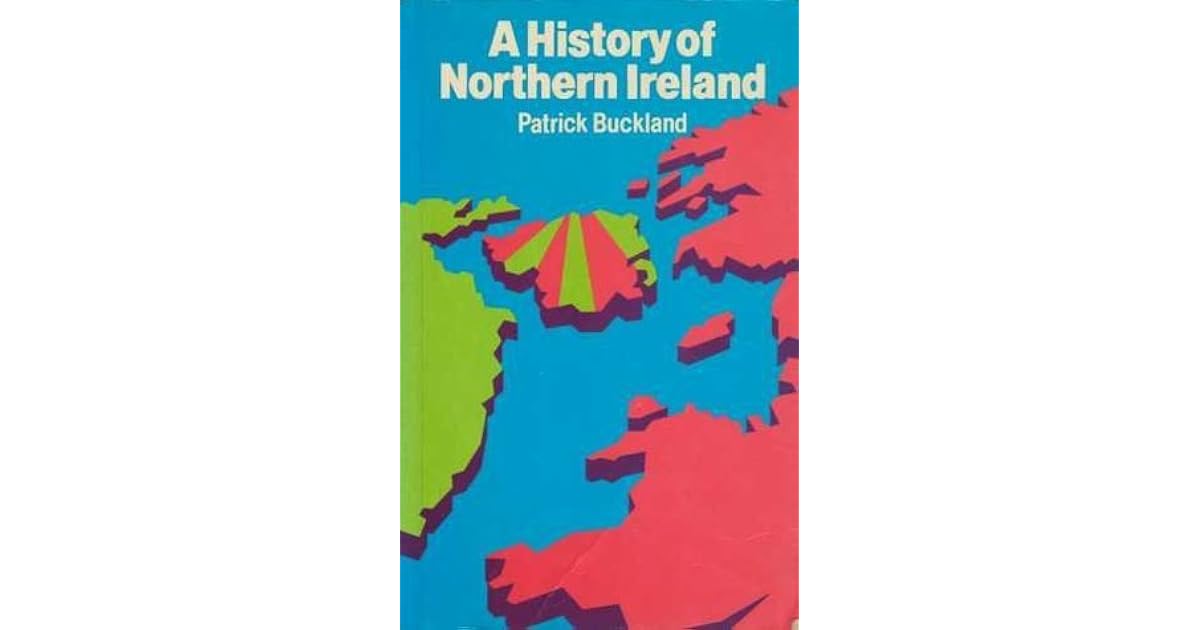 A History of Northern Ireland by Patrick Buckland