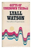 Gifts of Unknown Things: A True Story of Nature, Healing, and ...
