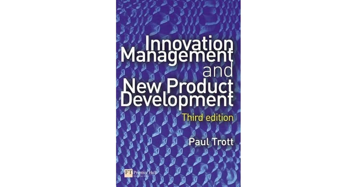 Innovation Management and New Product Development by Paul Trott