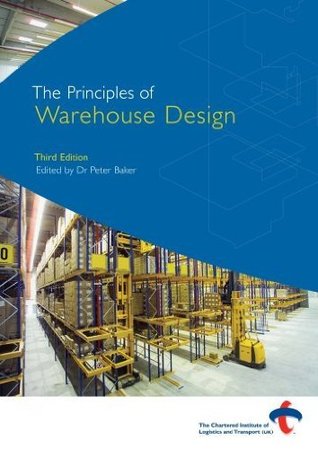 The Principles of Warehouse Design by Peter Baker