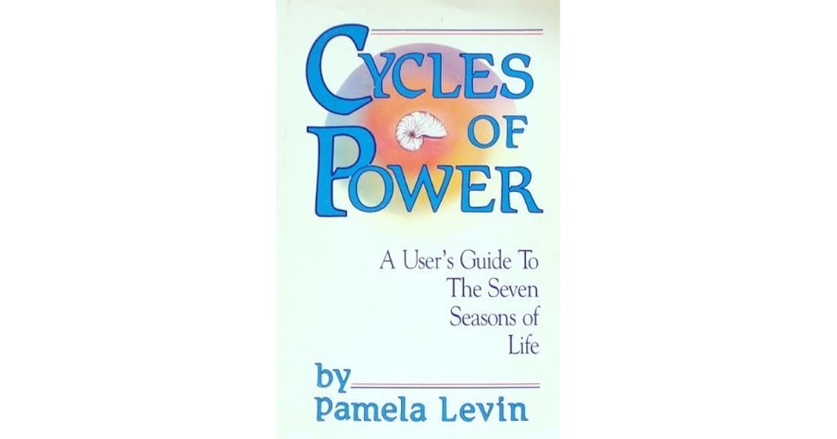 Cycles of Power: A User's Guide to the Seven Seasons of Life by Pamela ...