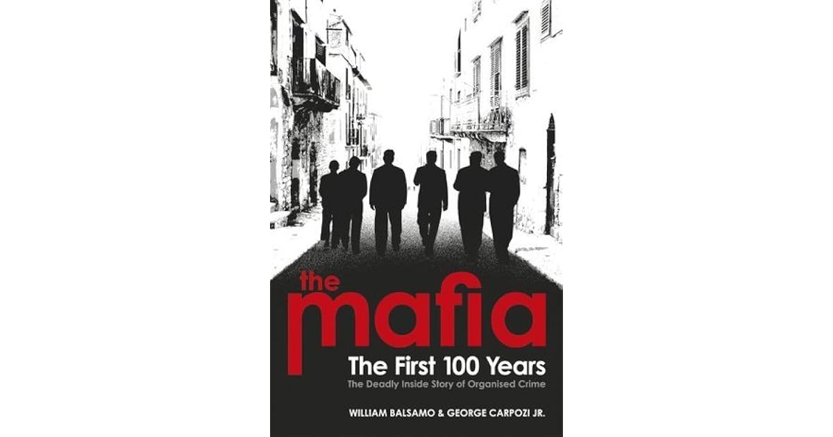 The Mafia: The First 100 Years by William Balsamo