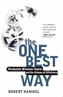 The One Best Way: Frederick Winslow Taylor and the Enigma of Efficiency ...