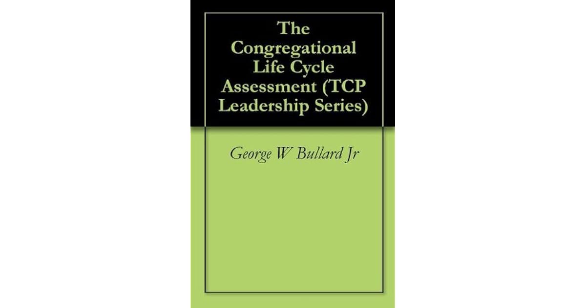 The Congregational Life Cycle Assessment by George W. Bullard Jr
