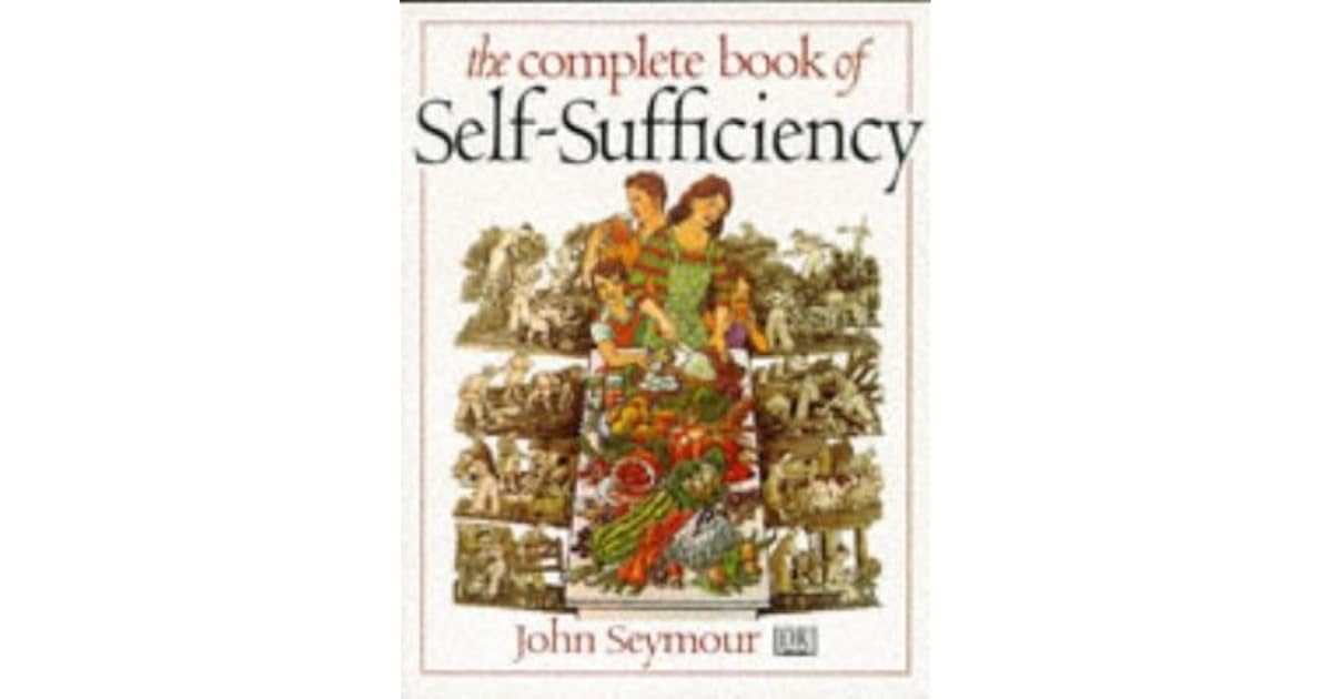 The Complete Book of Self Sufficiency by John Seymour