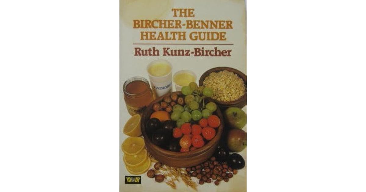The Bircher-Benner Health Guide by Ruth Kunz-Bircher