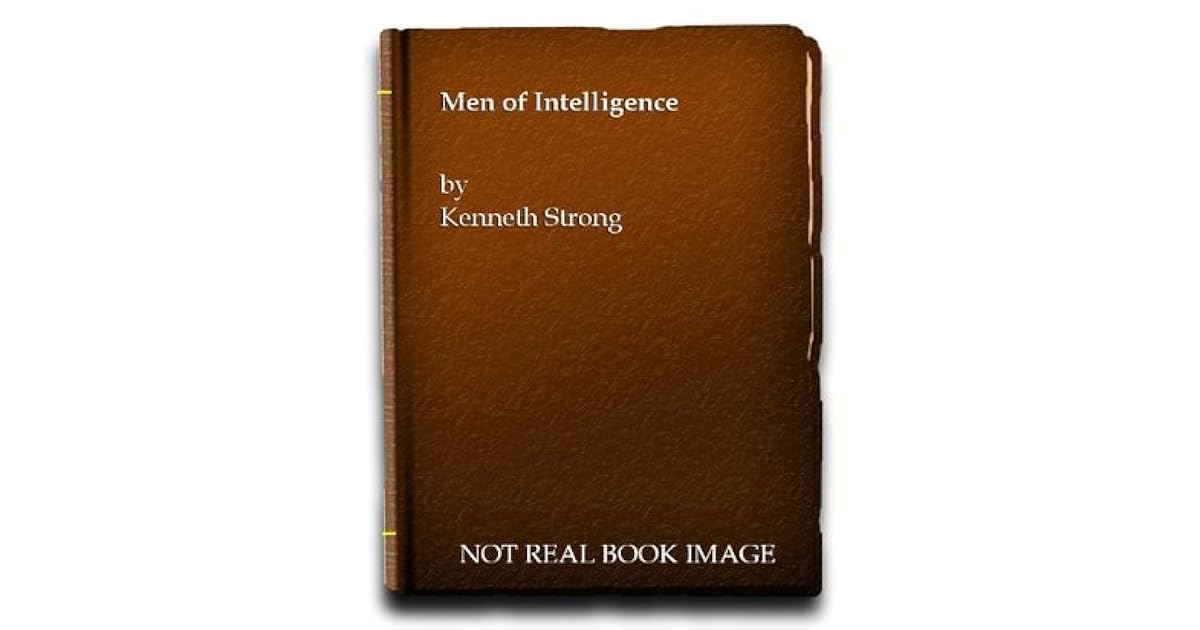 Men Of Intelligence: A Study Of The Roles And Decisions Of Chiefs Of ...