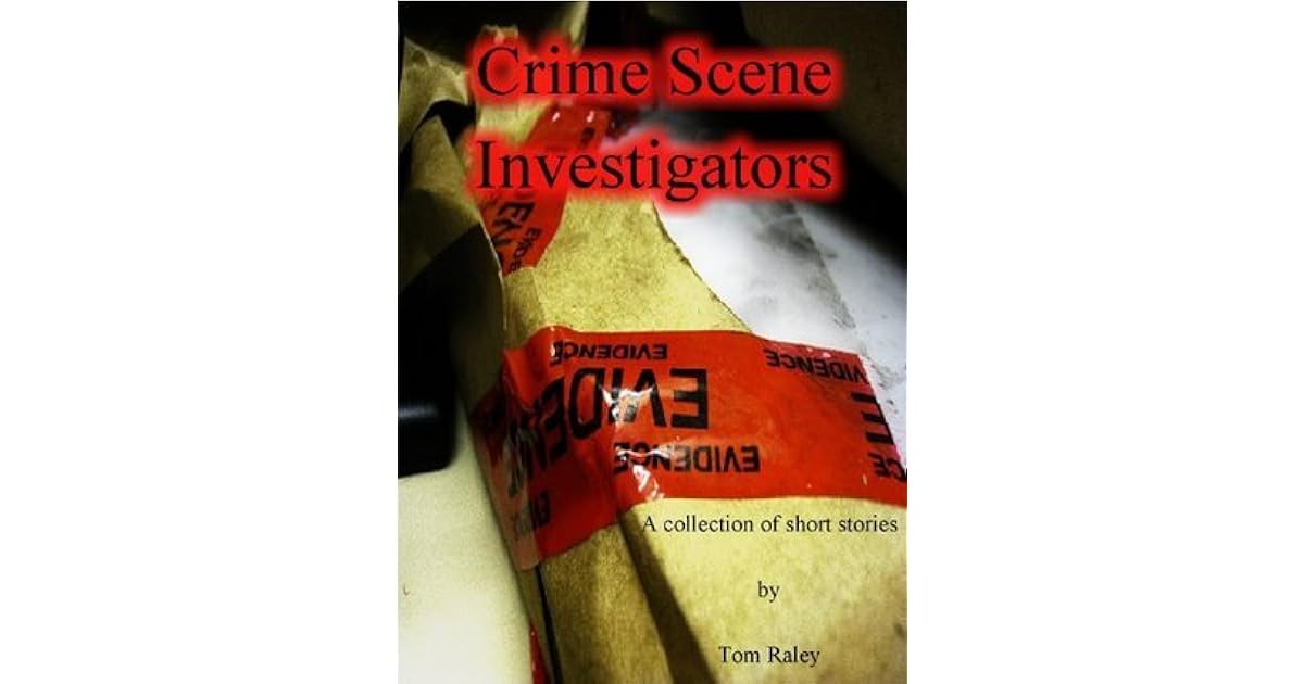 Crime Scene Investigators by Tom Raley