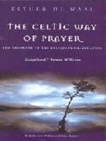 The Celtic Way of Prayer: The Recovery of the Religious Imagination by ...