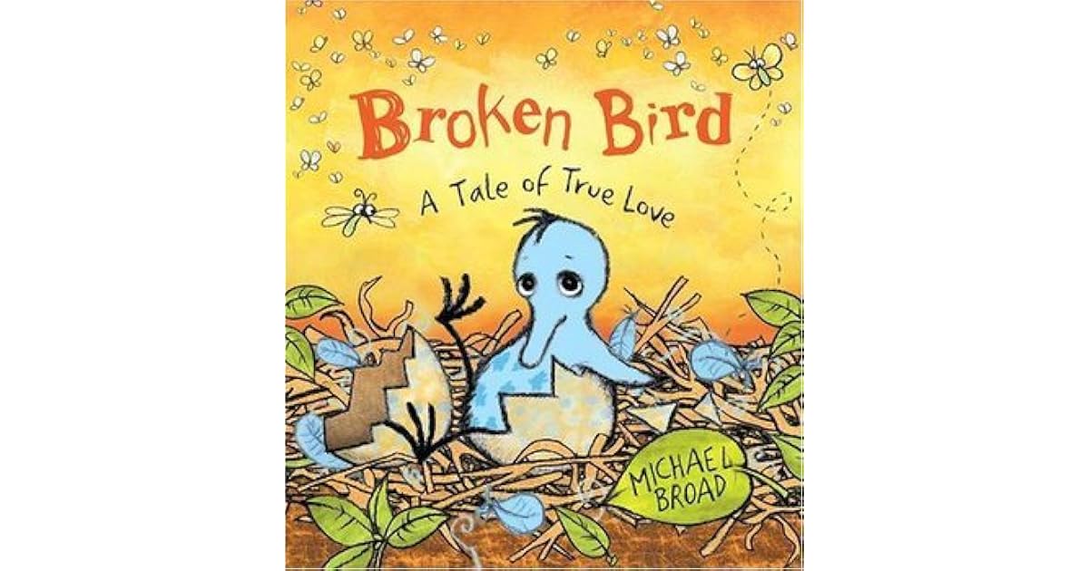 Broken Bird: A Tale of True Love by Michael Broad