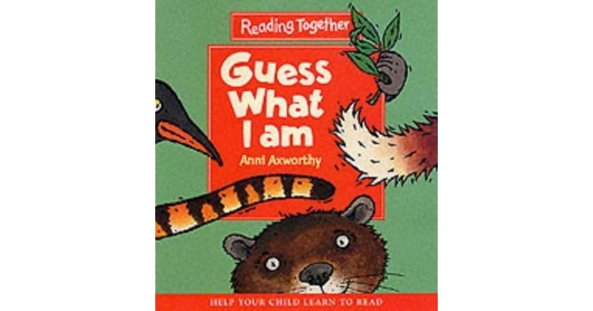 Guess What I Am by Anni Axworthy