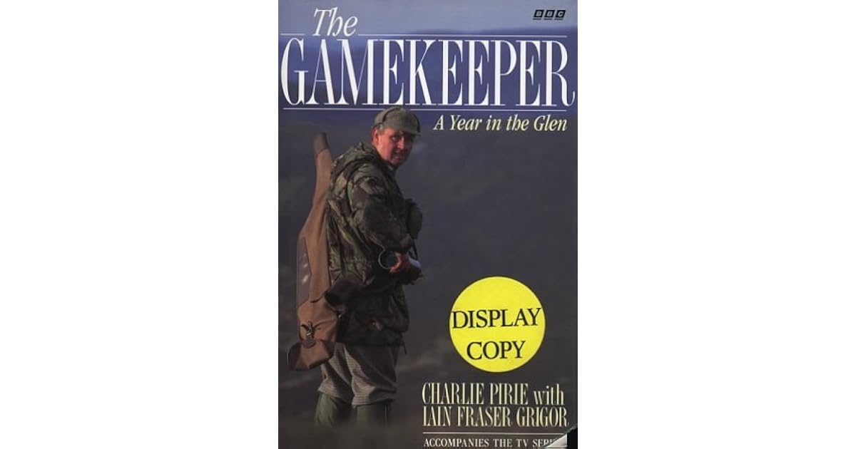 The Gamekeeper: A Year in Glen Tilt by Charlie Pirie