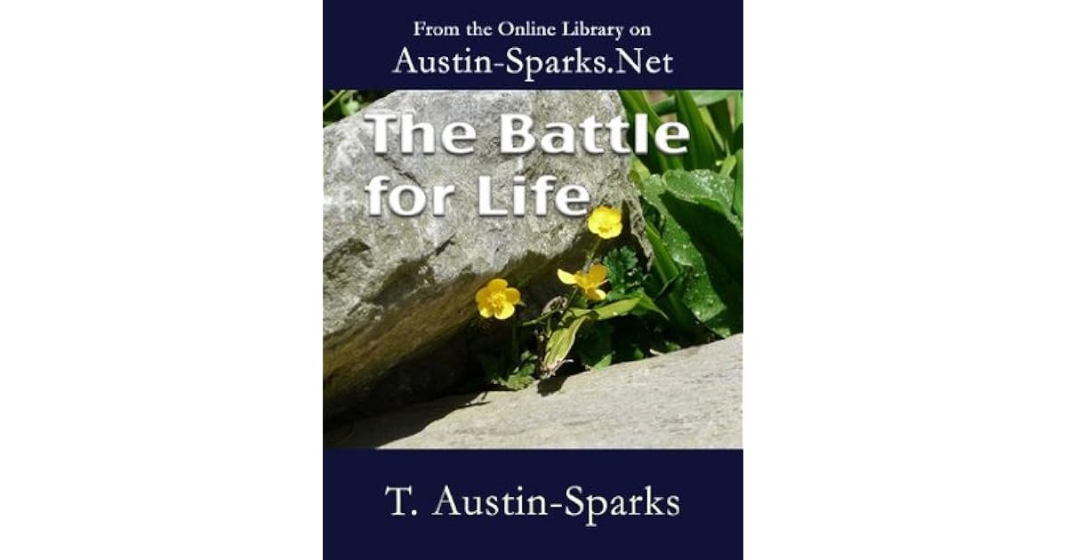 The Battle for Life by T. Austin-Sparks
