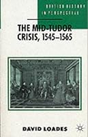 The Mid Tudor Crisis, 1545 1565 by David Loades