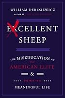 Excellent Sheep: The Miseducation of the American Elite and the Way to ...
