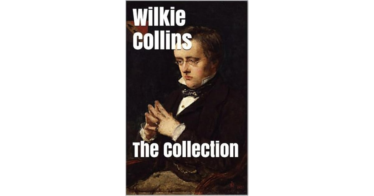 Wilkie Collins Collection - The Moonstone, No Name, The Woman In White ...