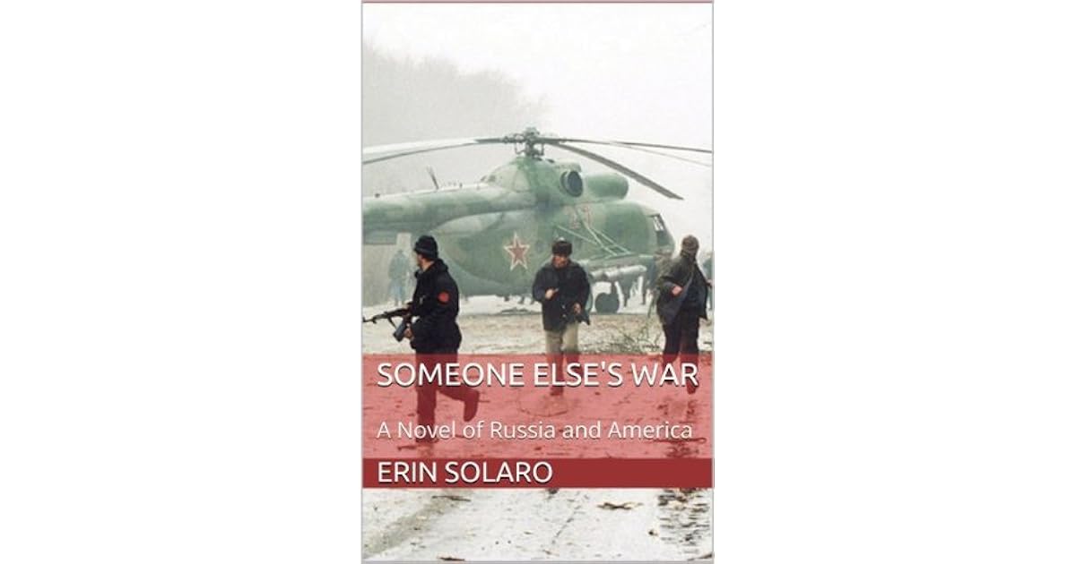 Someone Else's War: A Novel of Russia and America by Erin Solaro