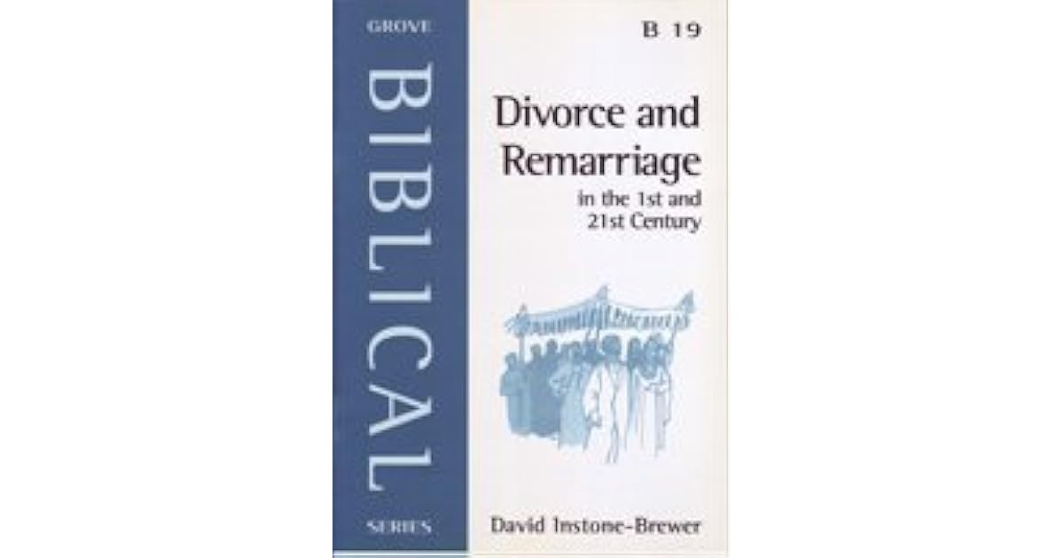 Divorce and Remarriage in the 1st and 21st Century by David Instone-Brewer