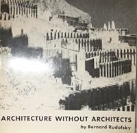 Architecture Without Architects: A Short Introduction to Non-Pedigreed ...