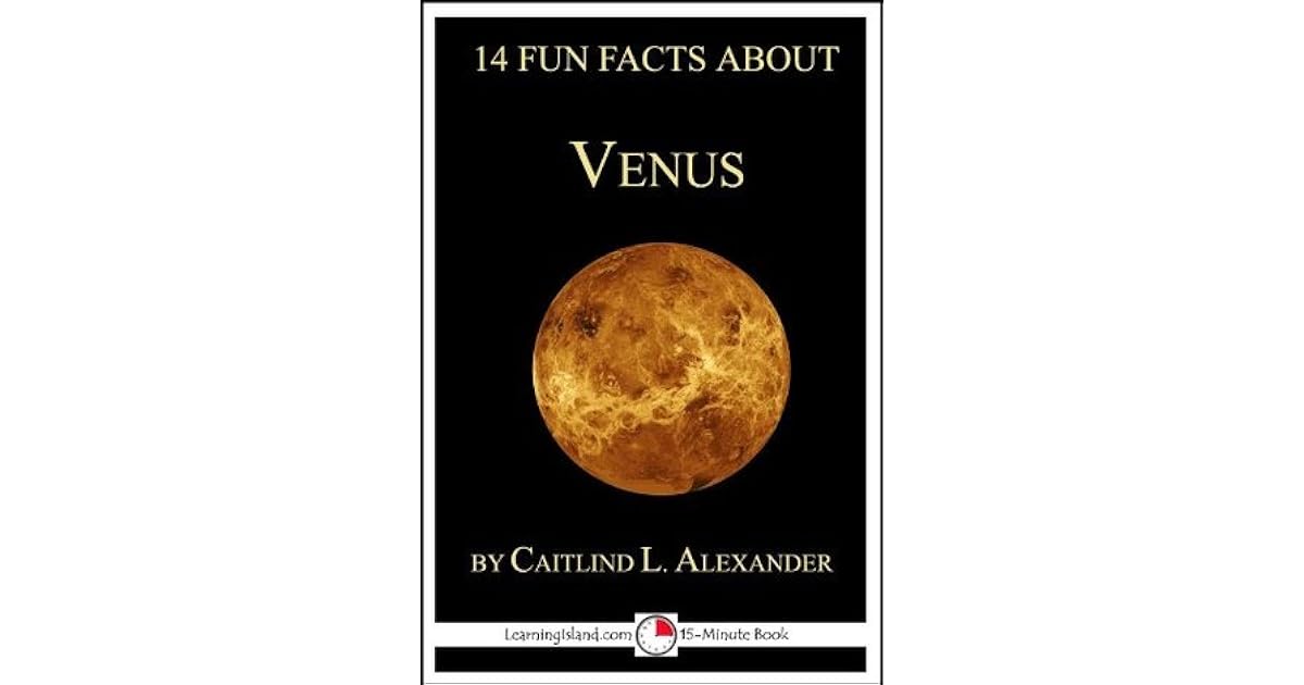 14 Fun Facts About Venus: A 15-Minute Book by Caitlind L. Alexander