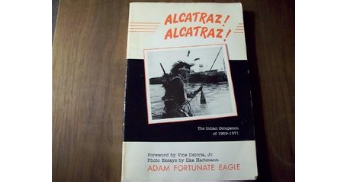 Alcatraz! Alcatraz!: The Indian Occupation Of 1969 1971 by Adam ...
