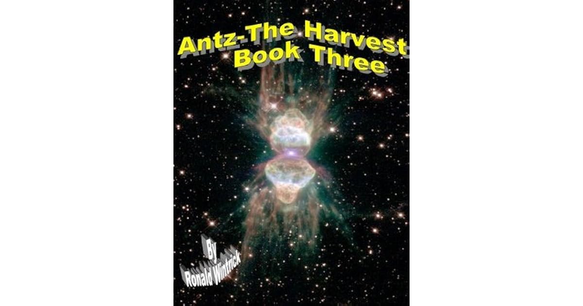 Antz-The Harvest-Book Three by Ronald Wintrick