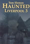 Haunted Liverpool Series by Tom Slemen