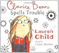Clarice Bean Spells Trouble by Lauren Child