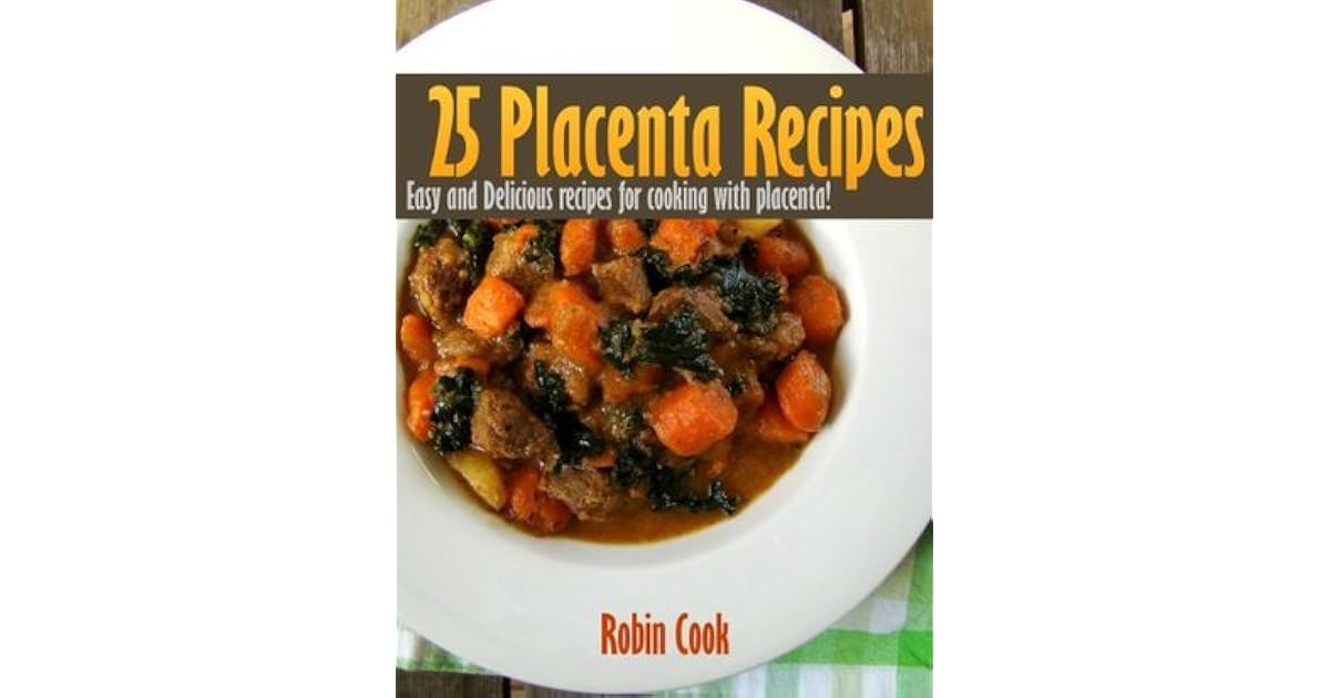 25 Placenta Recipes - Easy and Delicious recipes for cooking with ...