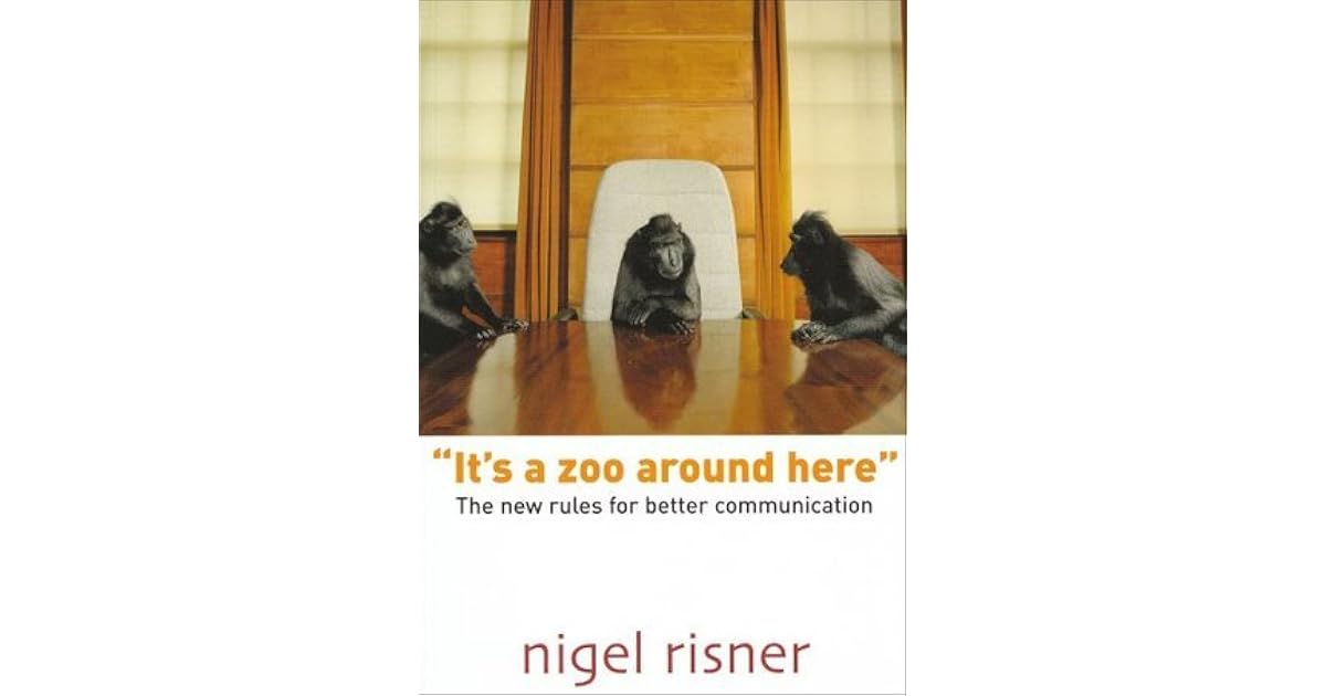 "It's A Zoo Around Here": The New Rules For Better Communication by ...