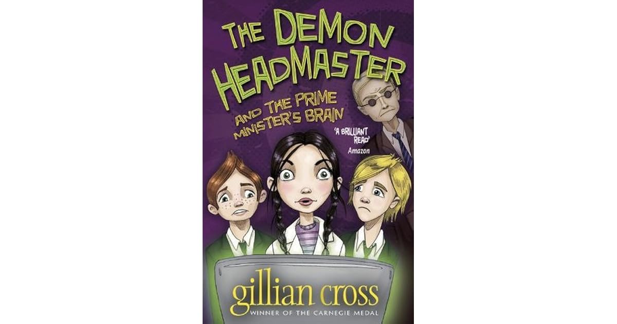 The Demon Headmaster and the Prime Minister's Brain. Gillian Cross by ...