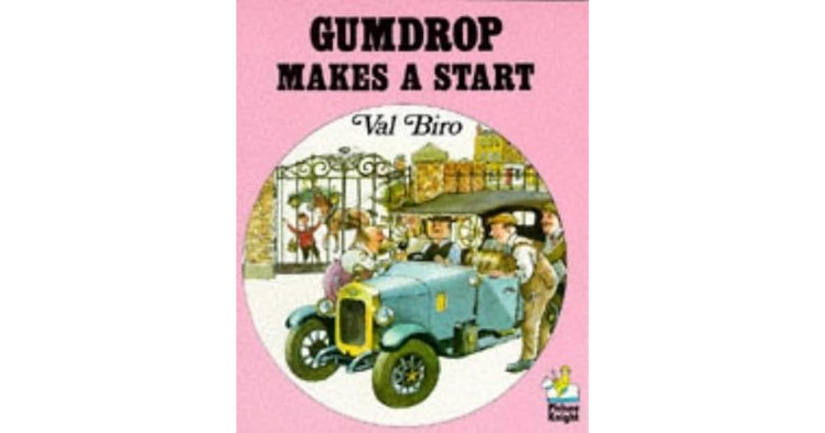 Gumdrop Makes A Start (Gumdrop The Vintage Car, #13) by Val Biro
