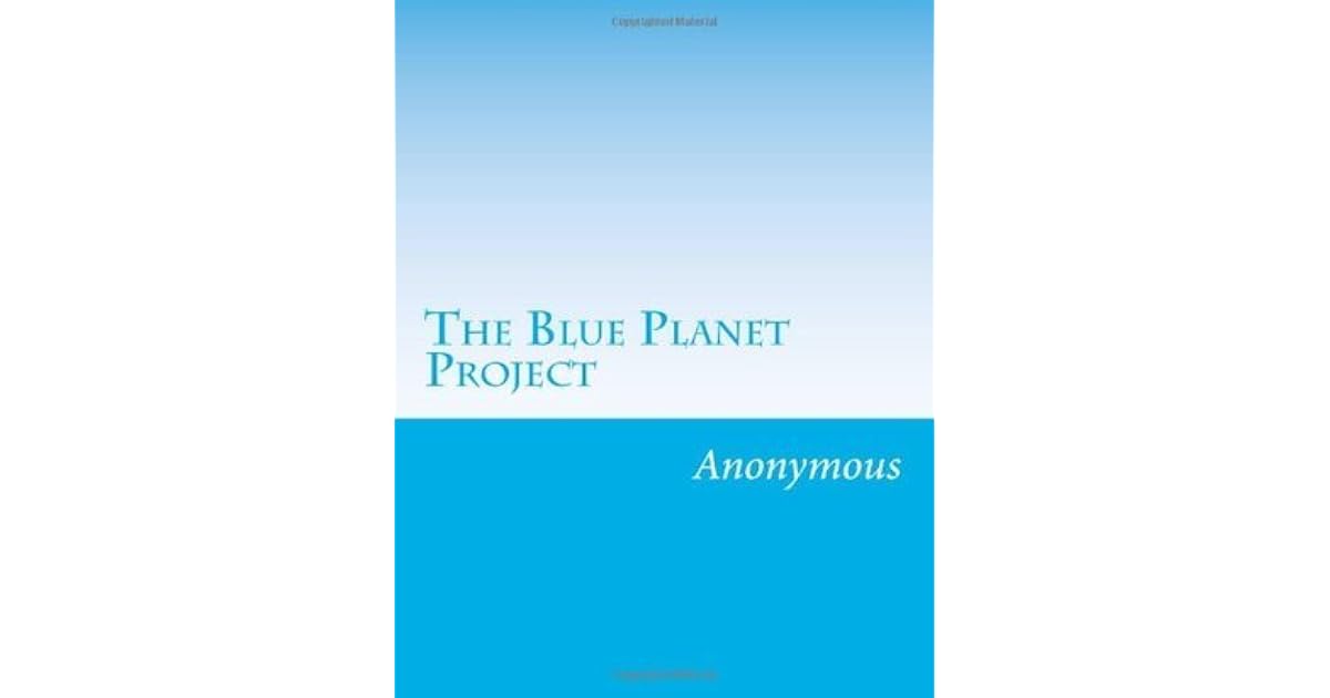 The Blue Planet Project: An Inquiry Into Alien Life Forms by Anonymous