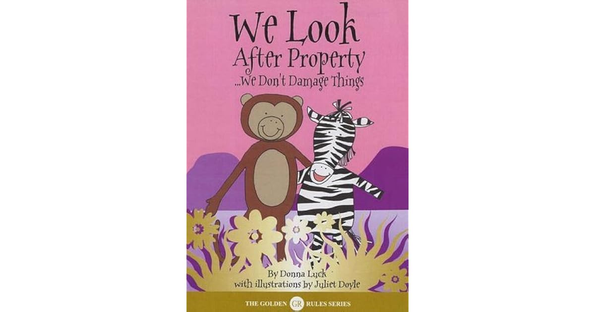 We Look After Property: We Don't Damage Things. Donna Luck by Donna Luck