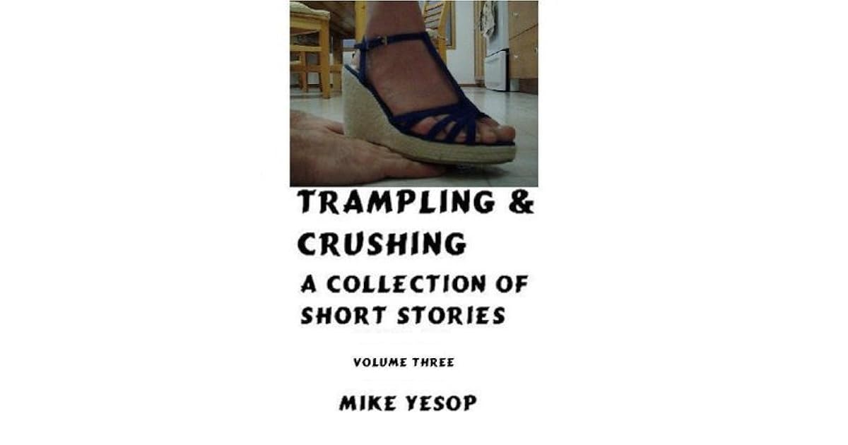 Trampling & Crushing A Collection of Short Stories Volume Three by Mike ...
