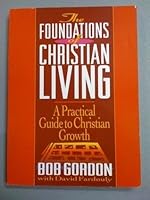 The Foundations Of Christian Living A Practical Guide To Christian