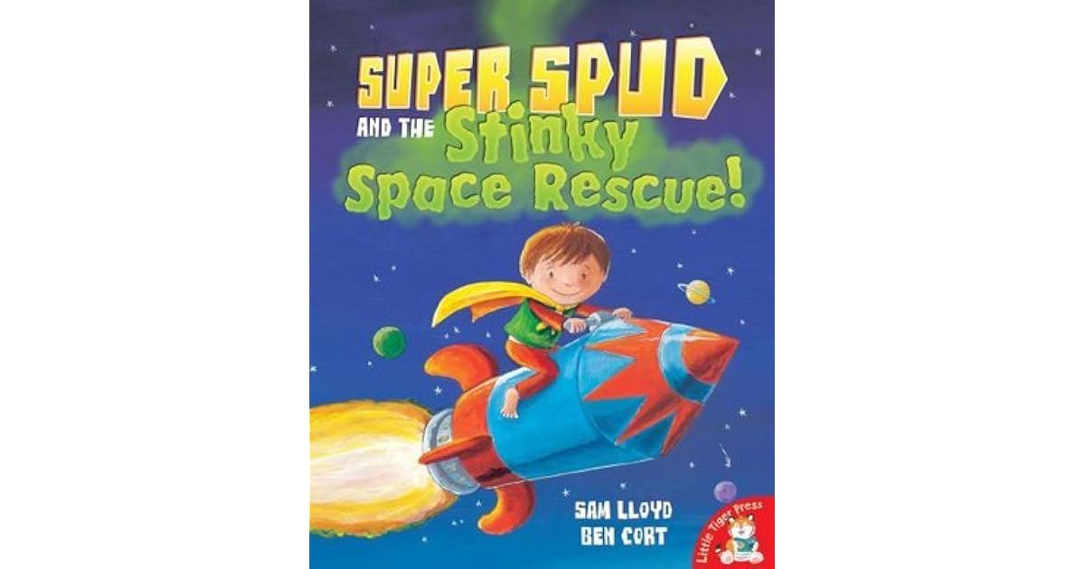 Super spud and the stinky space rescue! by Sam Lloyd