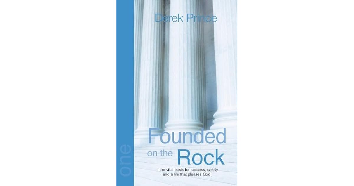 Founded On The Rock by Derek Prince