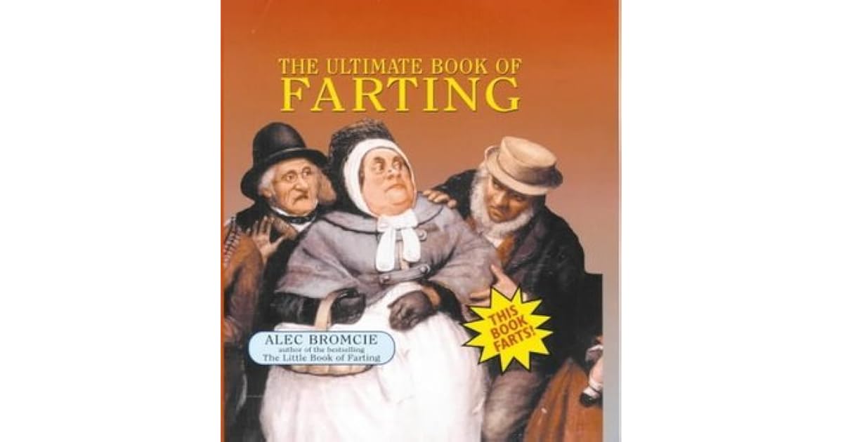 The Ultimate Book Of Farting by Alec Bromcie