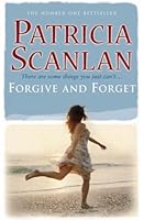 Forgive And Forget by Patricia Scanlan — Reviews, Discussion, Bookclubs ...