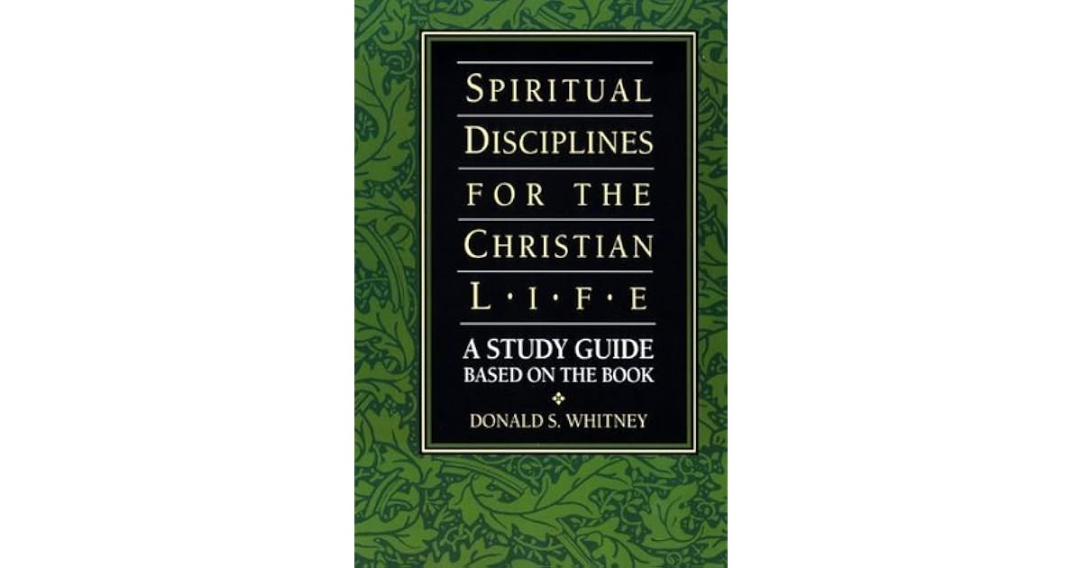 Spiritual Disciplines for the Christian Life Study Guide by Donald S ...