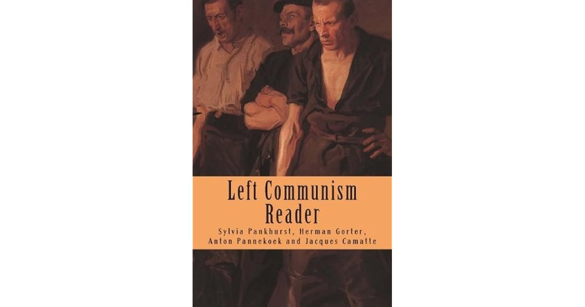 Left Communism Reader: Writings on Capitalism and Revolution by Jacques ...