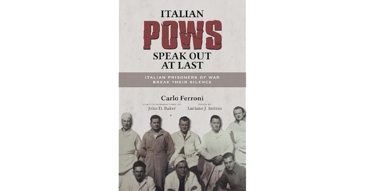 Italian POWs Speak Out at Last: Italian Prisoners of War Break Their ...