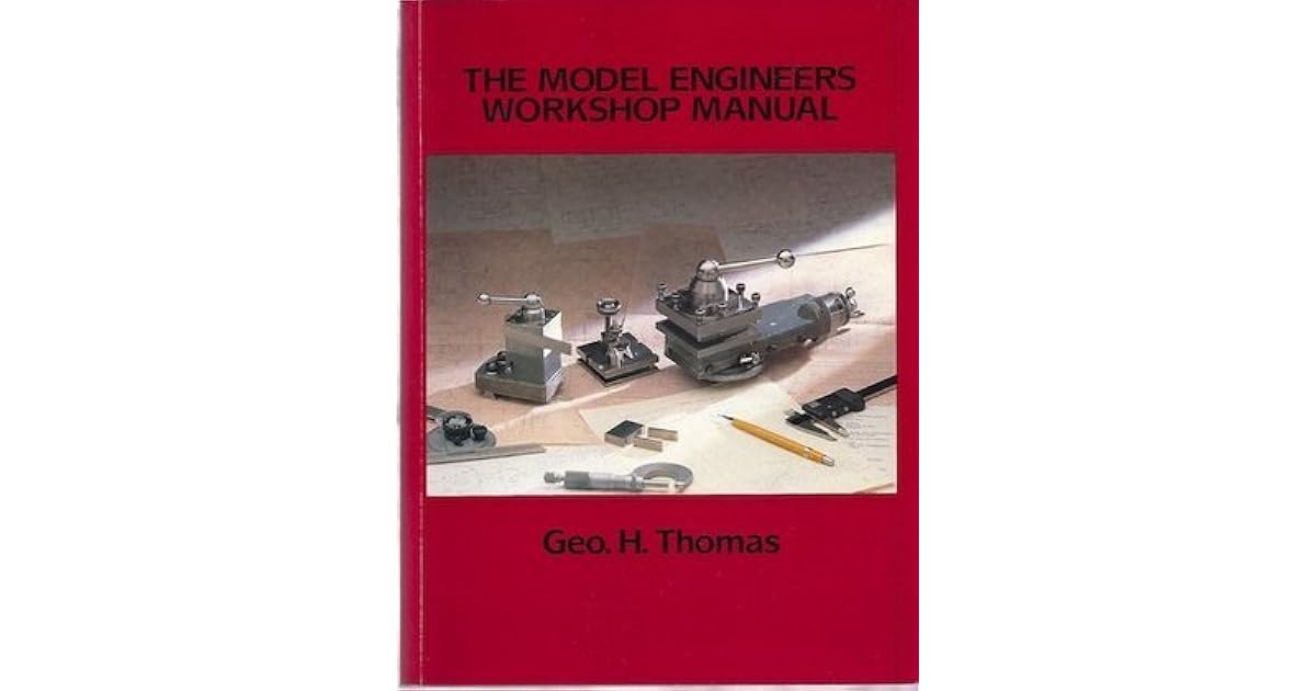 Model Engineers Workshop Manual by George B. Thomas Jr.