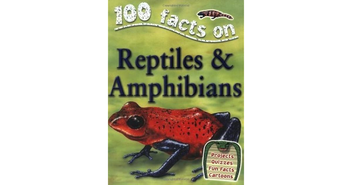 100 Facts Reptiles and Amphibians by Ann Kay