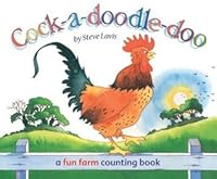 Cock-a-Doodle-Doo: A Farmyard Counting Book by Steve Lavis